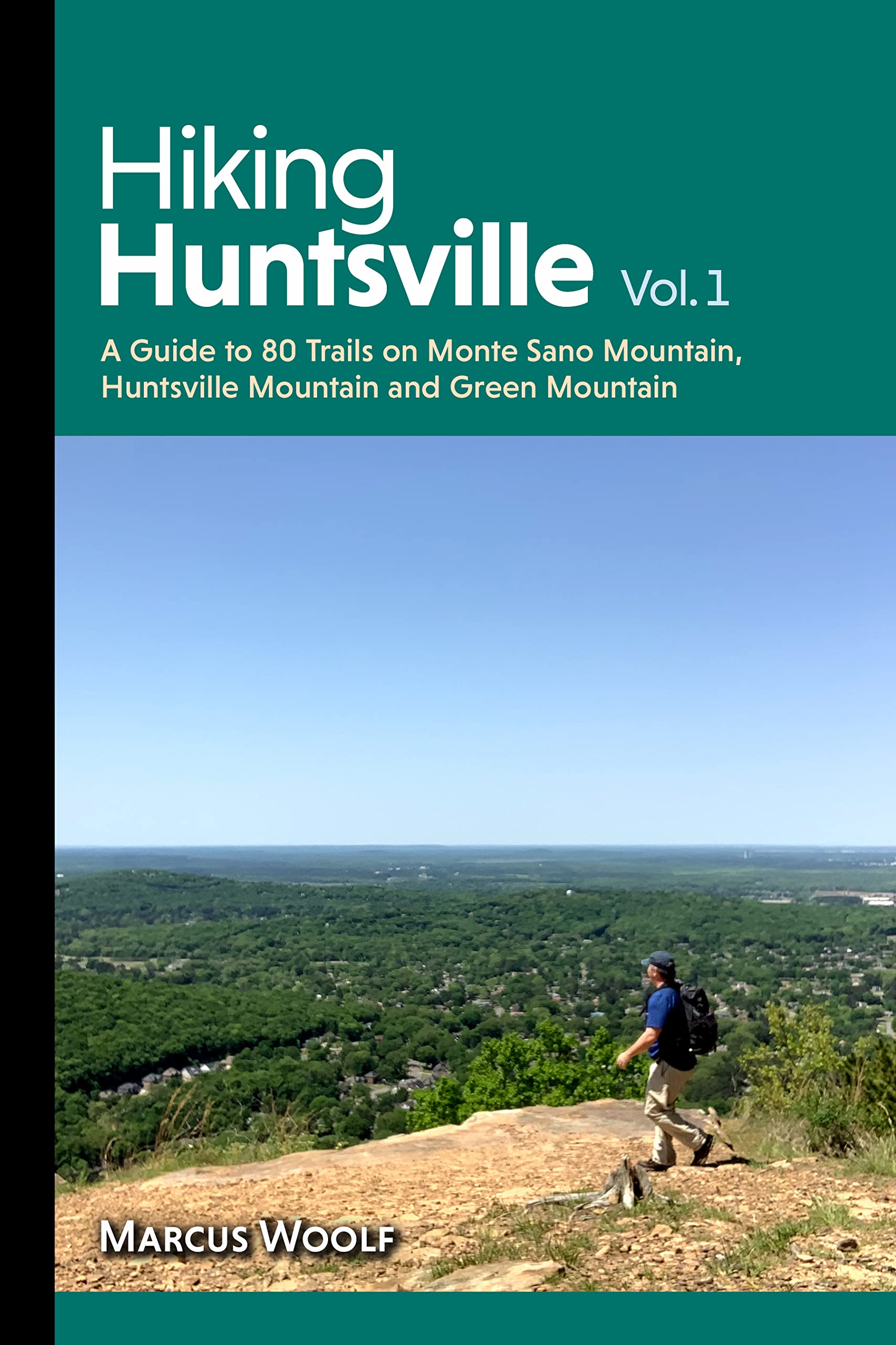Hiking Huntsville Vol. 1: A Guide to 80 Trails on Monte Sano Mountain ...