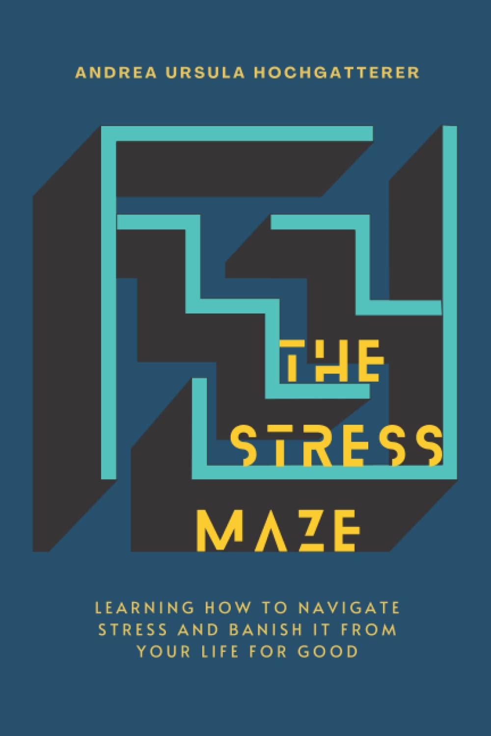 The Stress Maze by Andrea Ursula Hochgatterer | Goodreads