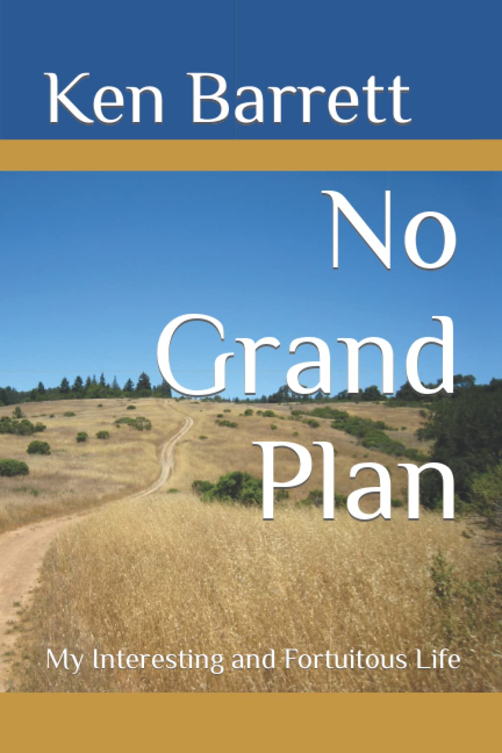 No Grand Plan: My Interesting and Fortuitous Life by Ken Barrett ...