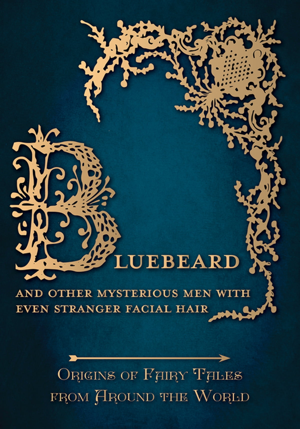 Bluebeard - And Other Mysterious Men with Even Stranger Facial Hair by ...