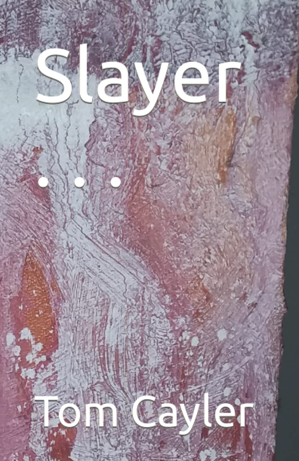 Slayer . . . by Tom Cayler | Goodreads