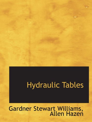 Hydraulic Tables by Allen Hazen Gardner Stewart Williams | Goodreads