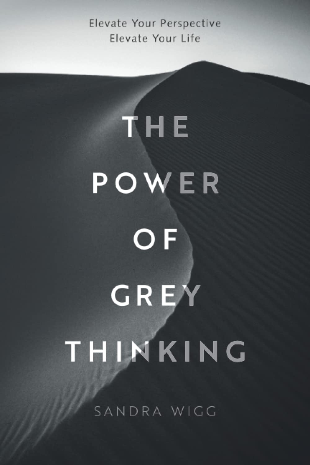 The Power of Grey Thinking: Elevate your Perspective Elevate Your Life ...