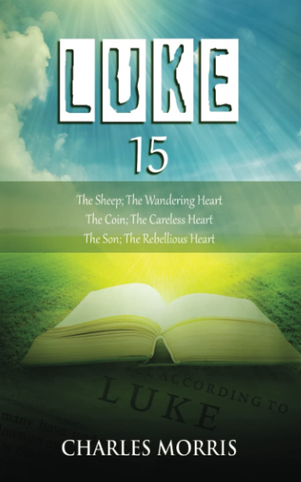 LUKE 15: The Sheep; The Wandering Heart The Coin; The Careless Heart ...