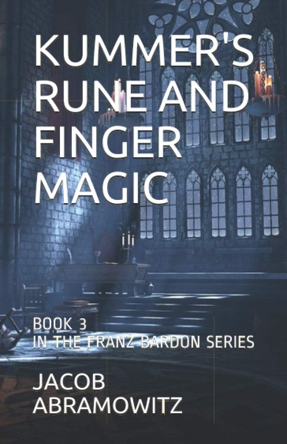 KUMMER'S RUNE AND FINGER MAGIC: BOOK 3 IN THE FRANZ BARDON SERIES by Jacob Abramowitz | Goodreads