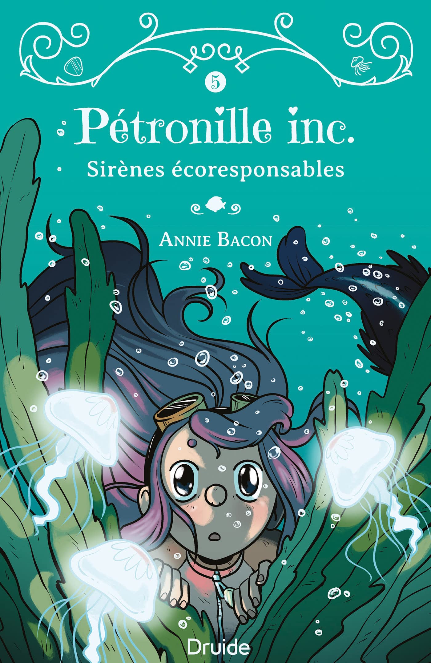 Pétronille inc. Tome 5 - Sirènes écoresponsables by Annie Bacon | Goodreads