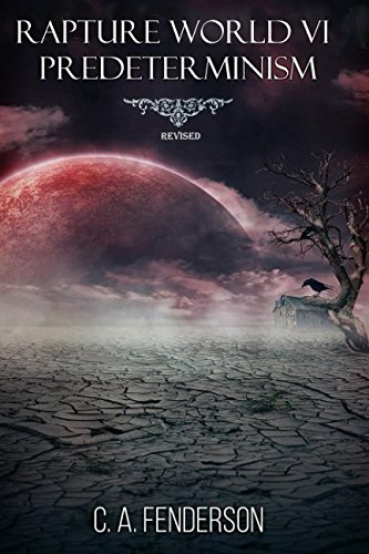 Rapture World VI: Predeterminism by C A Fenderson Jr | Goodreads