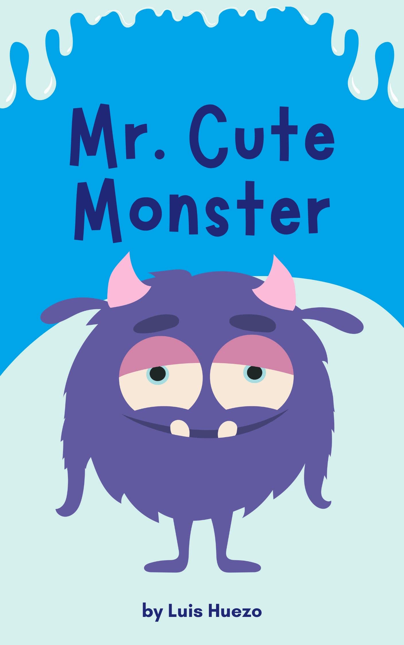 Mr. Cute Monster: A short children's tale about inner beauty by Luis Huezo | Goodreads