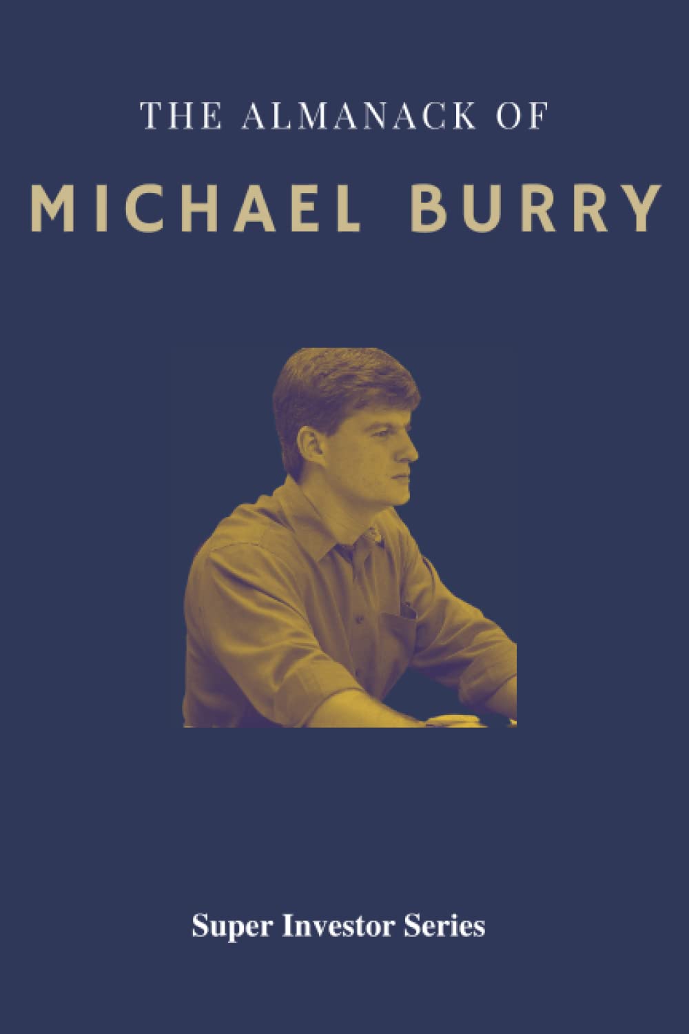 The Almanack of Michael Burry: A Guide To Investing by Rui Zhi Dong ...