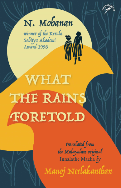 What the Rains Foretold by N. Mohanan | Goodreads