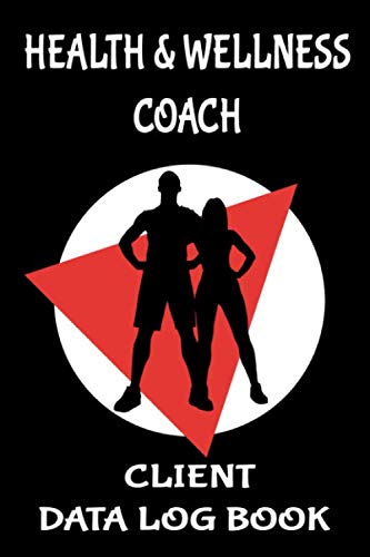 Health & Wellness Coach Client Data Log Book: 6” x 9” Healthy Lifestyle ...