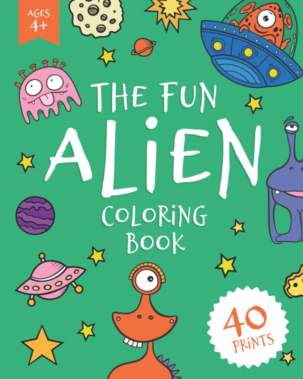 The Fun Alien Coloring Book: An Outer Space Coloring Book for Kids Ages ...