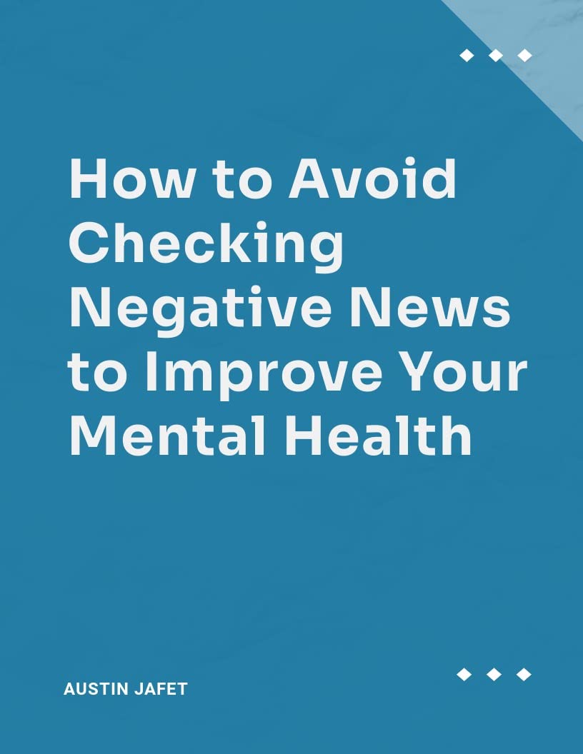 How to Avoid Checking Negative News : To Improve Your Mental Health by ...