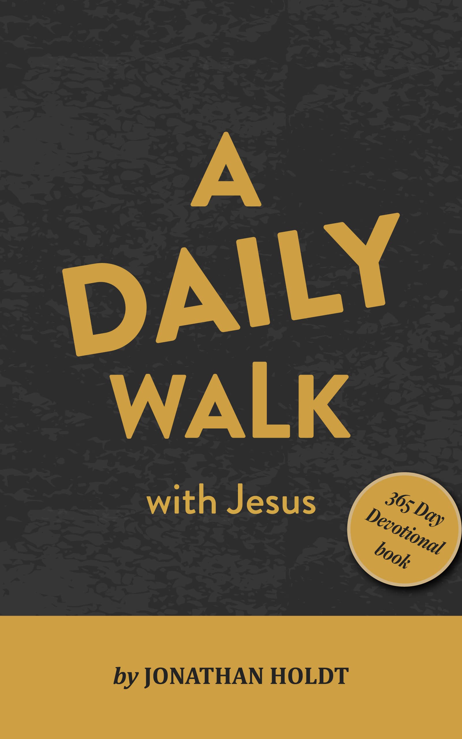 A Daily Walk With Jesus: 365 Daily Devotions to draw you closer to our ...