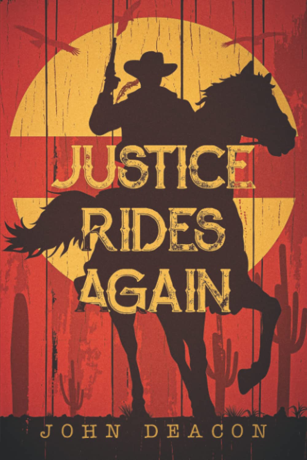 Justice Rides Again: A Classic Western with Heart by John Deacon ...