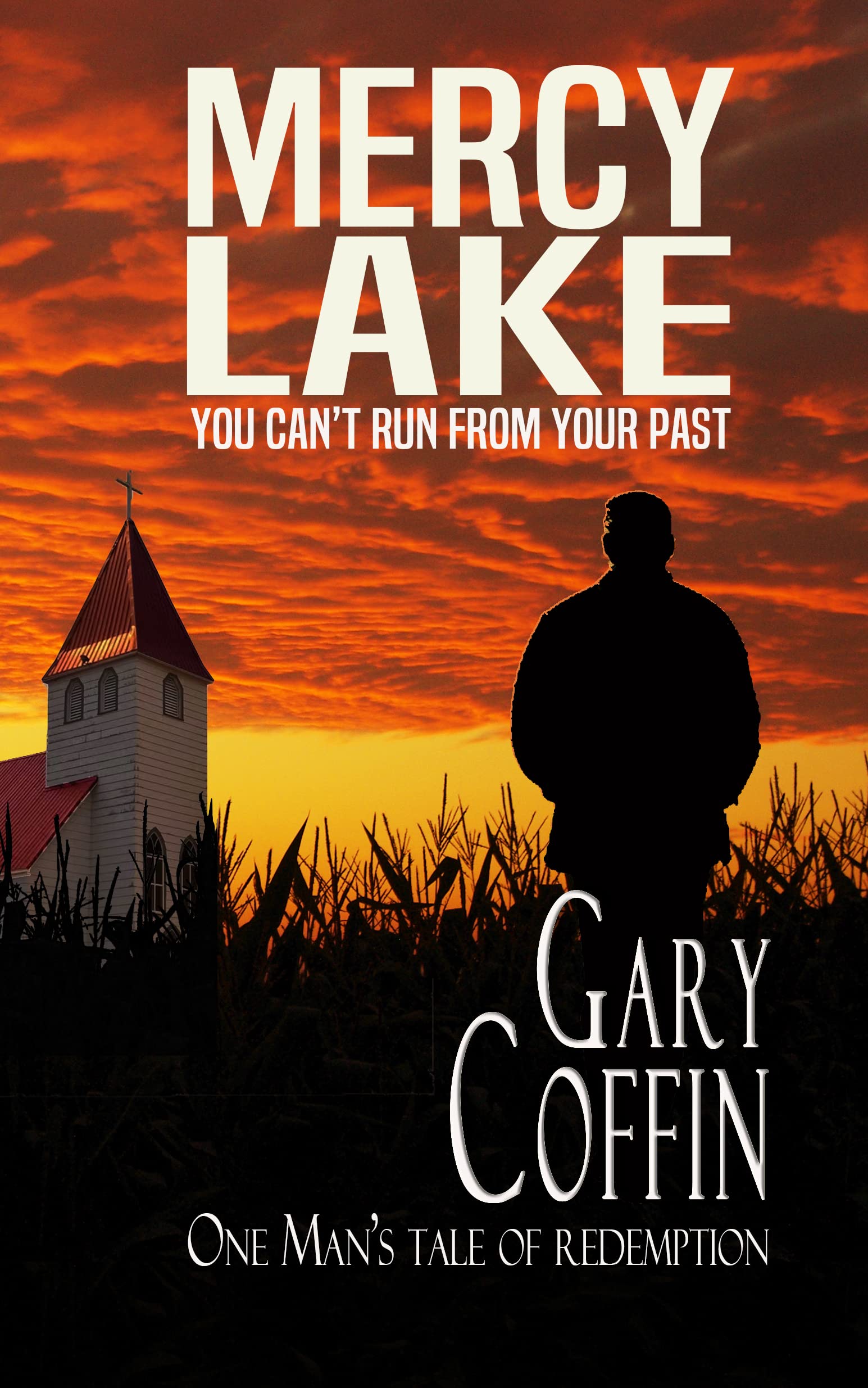 Mercy Lake: You can't run from your past by Gary Coffin | Goodreads