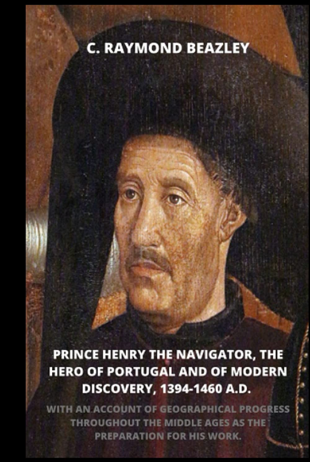 Prince Henry the Navigator, the Hero of Portugal and of Modern ...