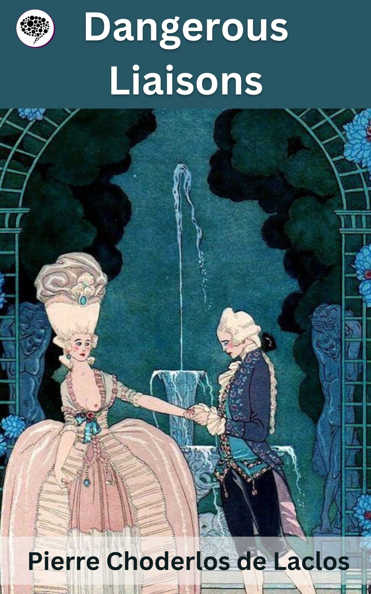 Dangerous Liaisons by Pierre Choderlos de Laclos | Goodreads