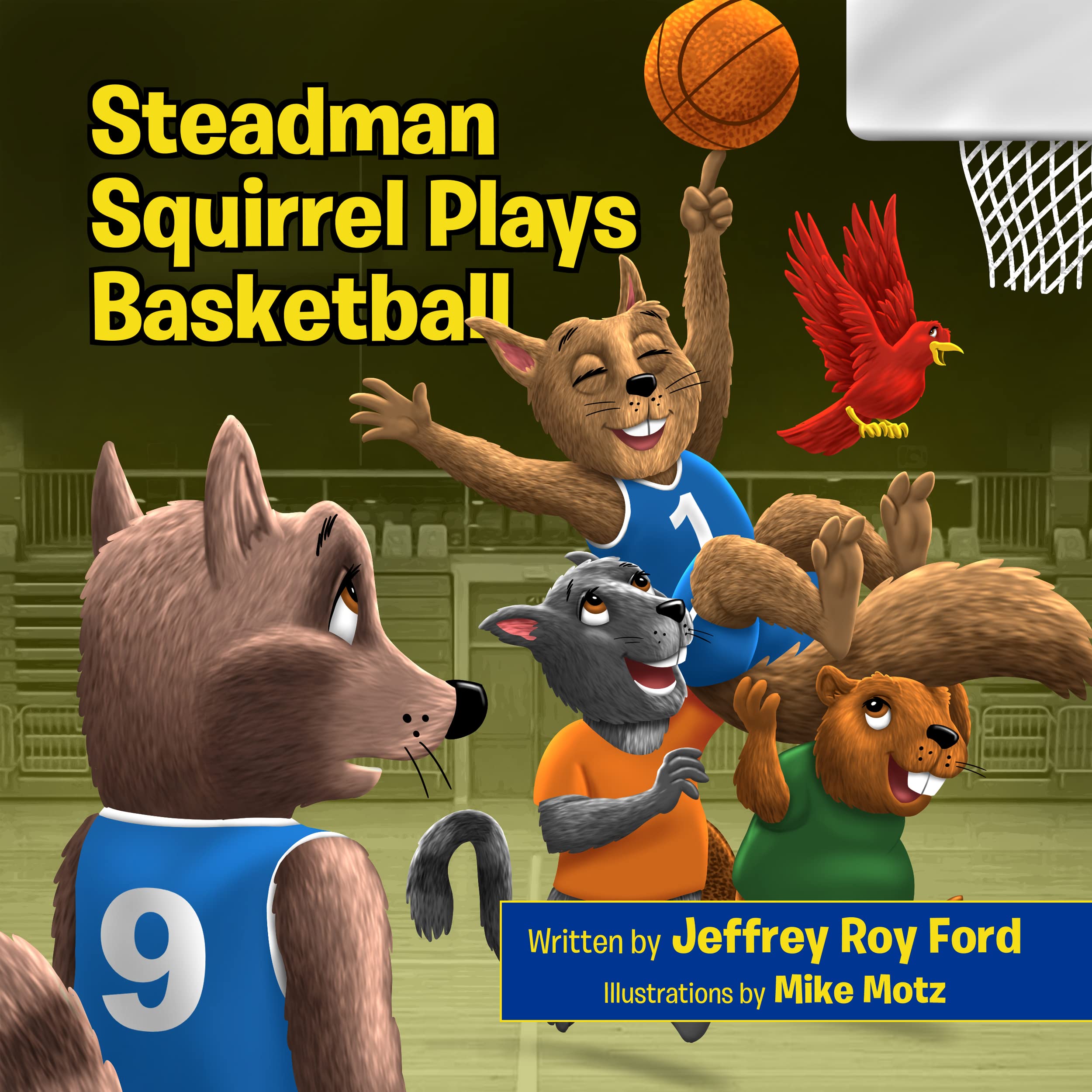 Steadman Squirrel Plays Basketball by Jeffrey Roy Ford | Goodreads