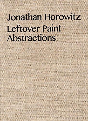 Jonathan Horowitz Leftover Paint Abstractions by Jonathan Horowitz ...