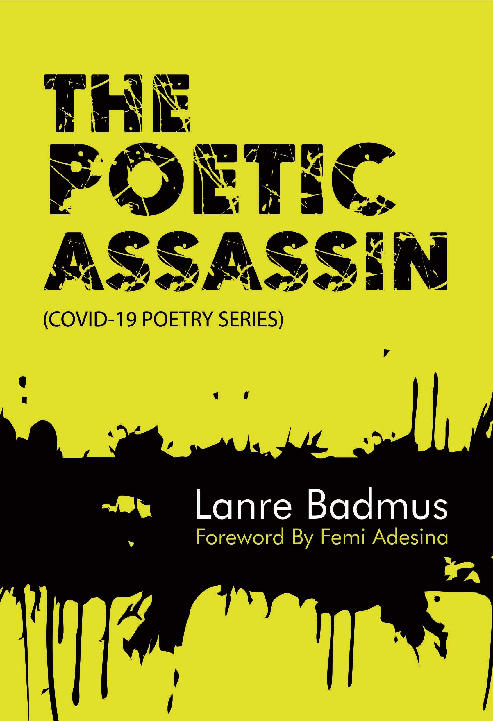 THE POETIC ASSASSIN: Covid-19 Poetry Series by Lanre Badmus | Goodreads