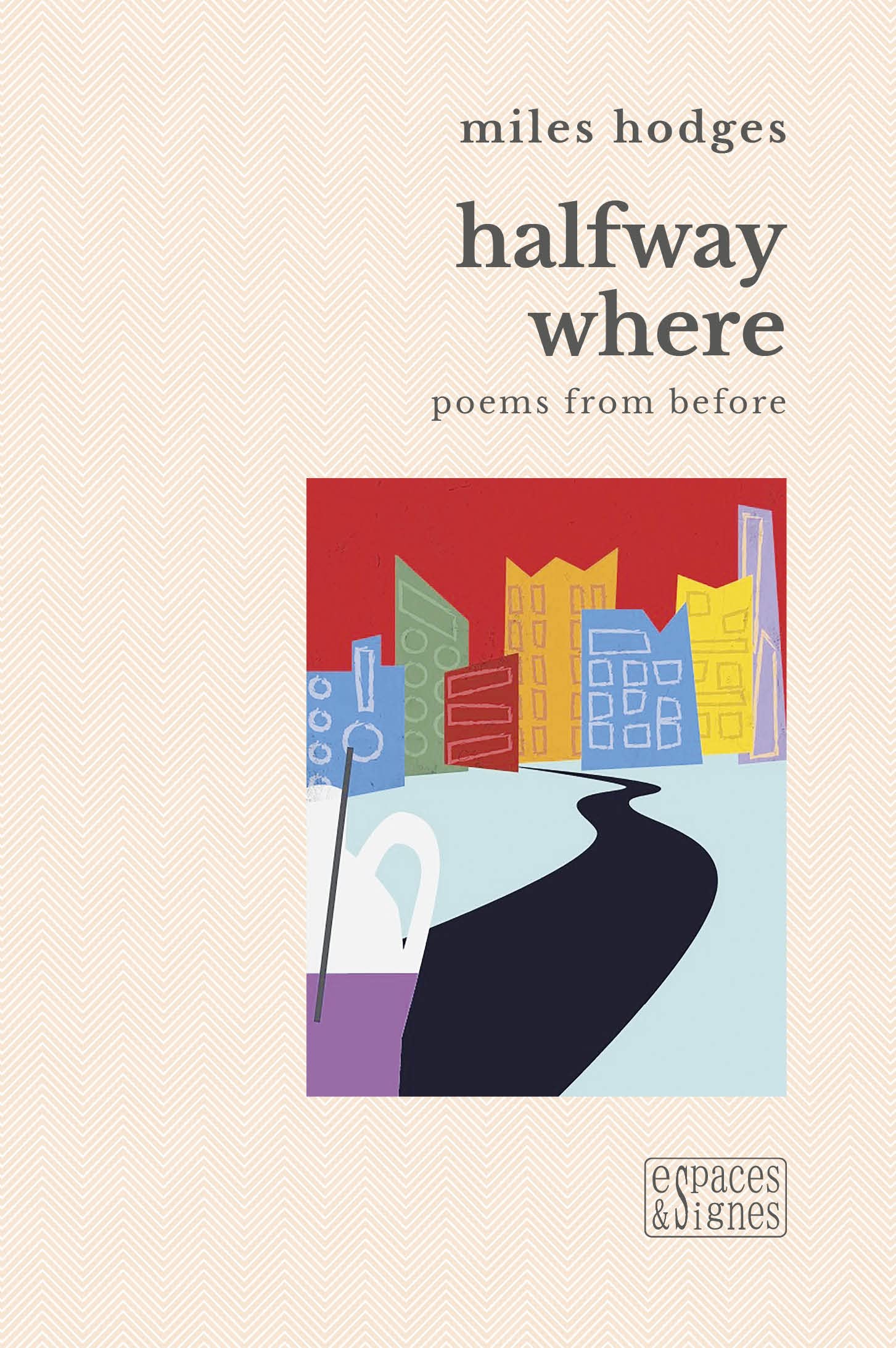 Halfway where: poems from before by Miles Hodges | Goodreads
