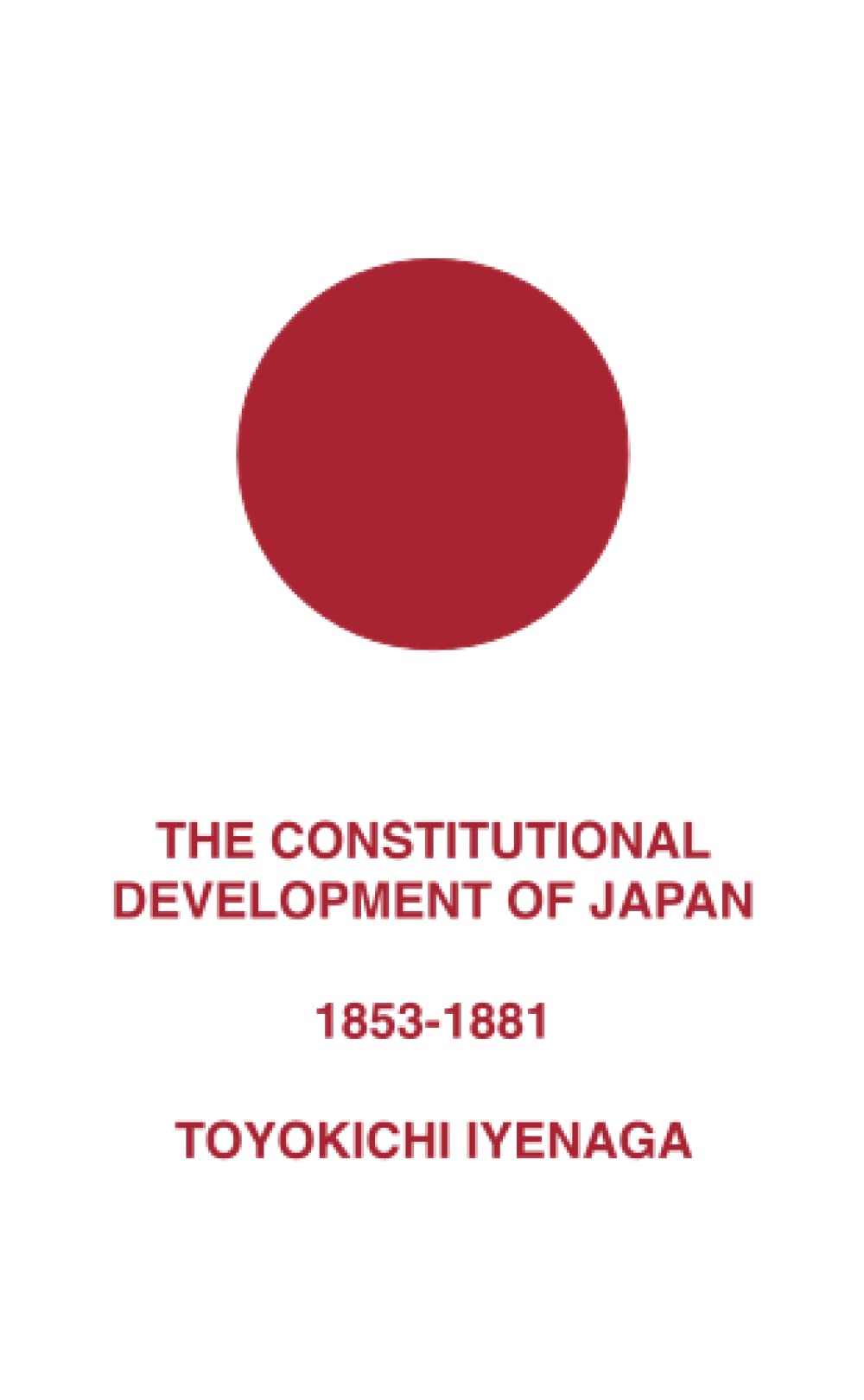 The Constitutional Development of Japan: 1853-1881 by Toyokichi Iyenaga | Goodreads