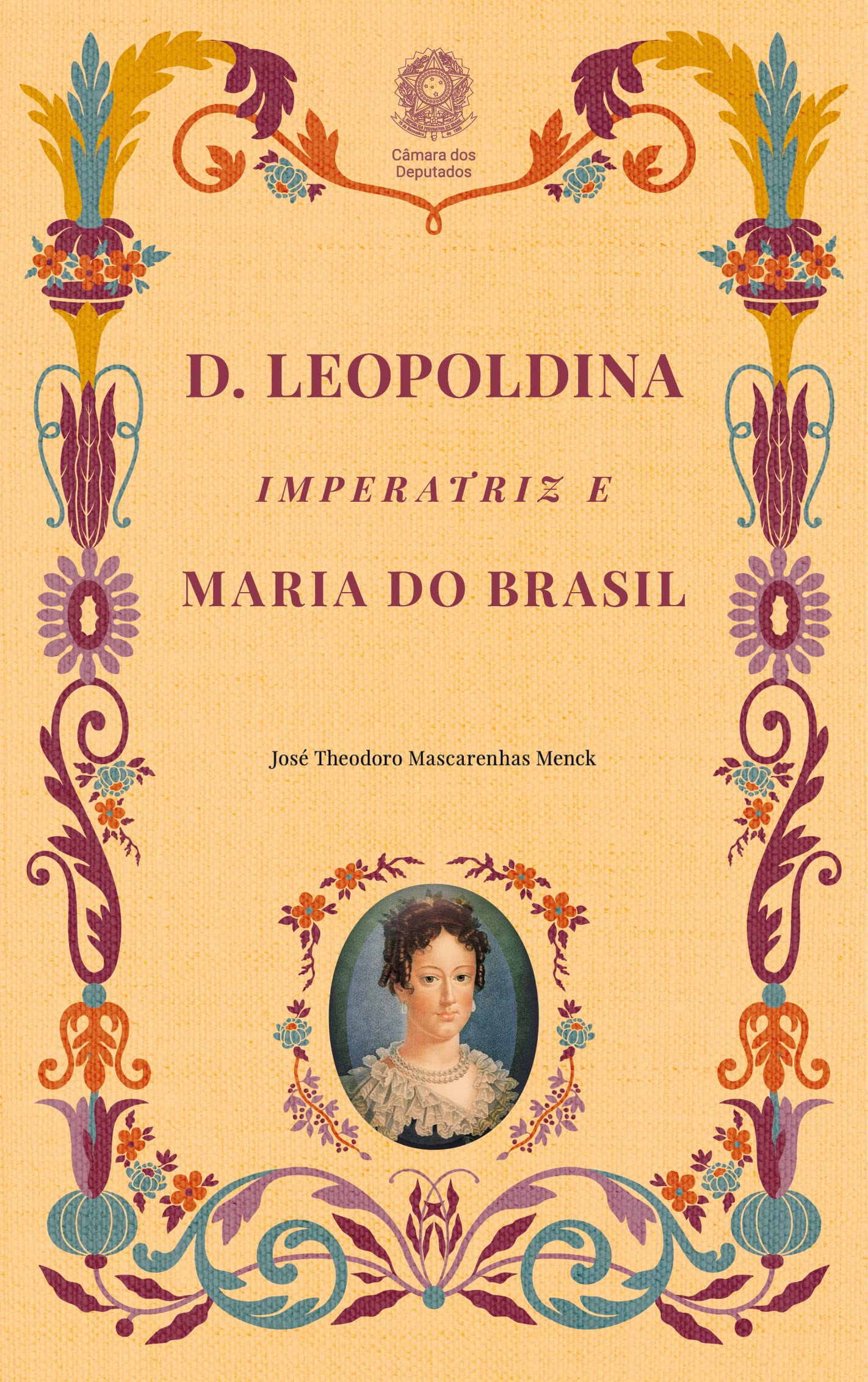 D. Leopoldina, Imperatriz e Maria do Brasil by José Theodoro Mascarenhas Menck | Goodreads