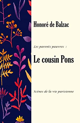Le cousin Pons. Les parents pauvres.: Scènes de la vie parisienne by ...