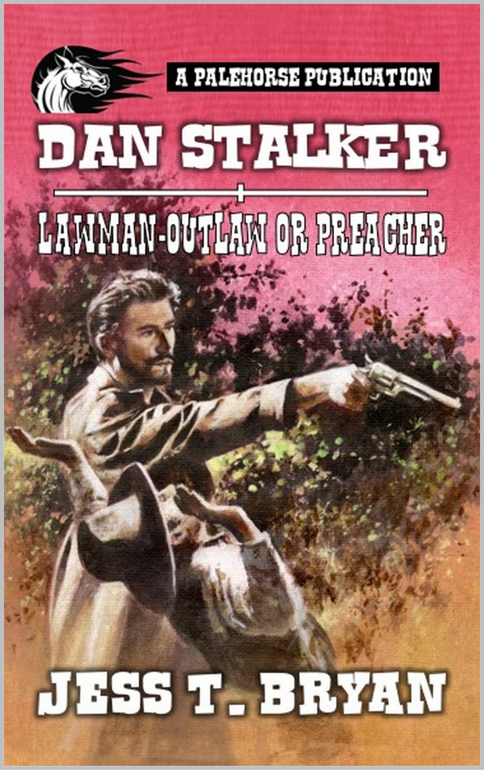 Dan Stalker: Lawman - Outlaw or Preacher by Jess T. Bryan | Goodreads