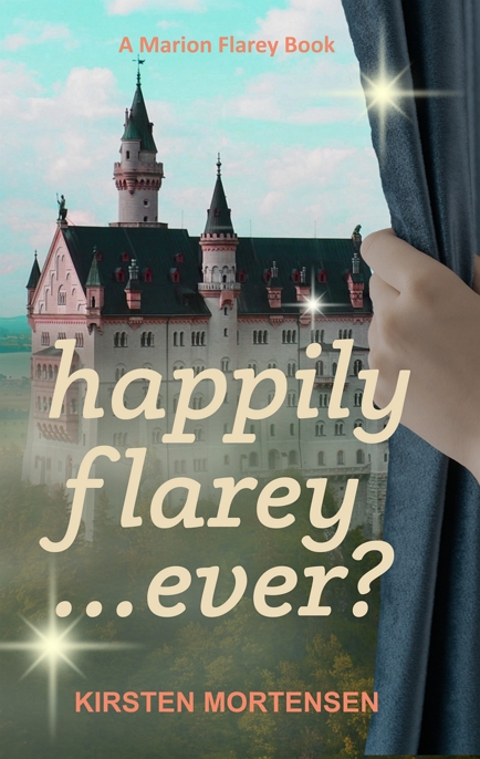 Happily Flarey ... Ever? (Marion Flarey, #3) by Kirsten Mortensen ...