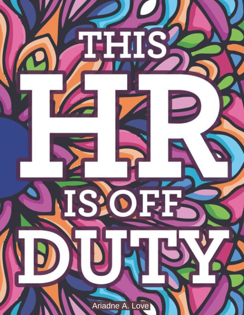 This HR Is Off Duty: Intricate Patterns And Mandalas With Funny Quotes ...