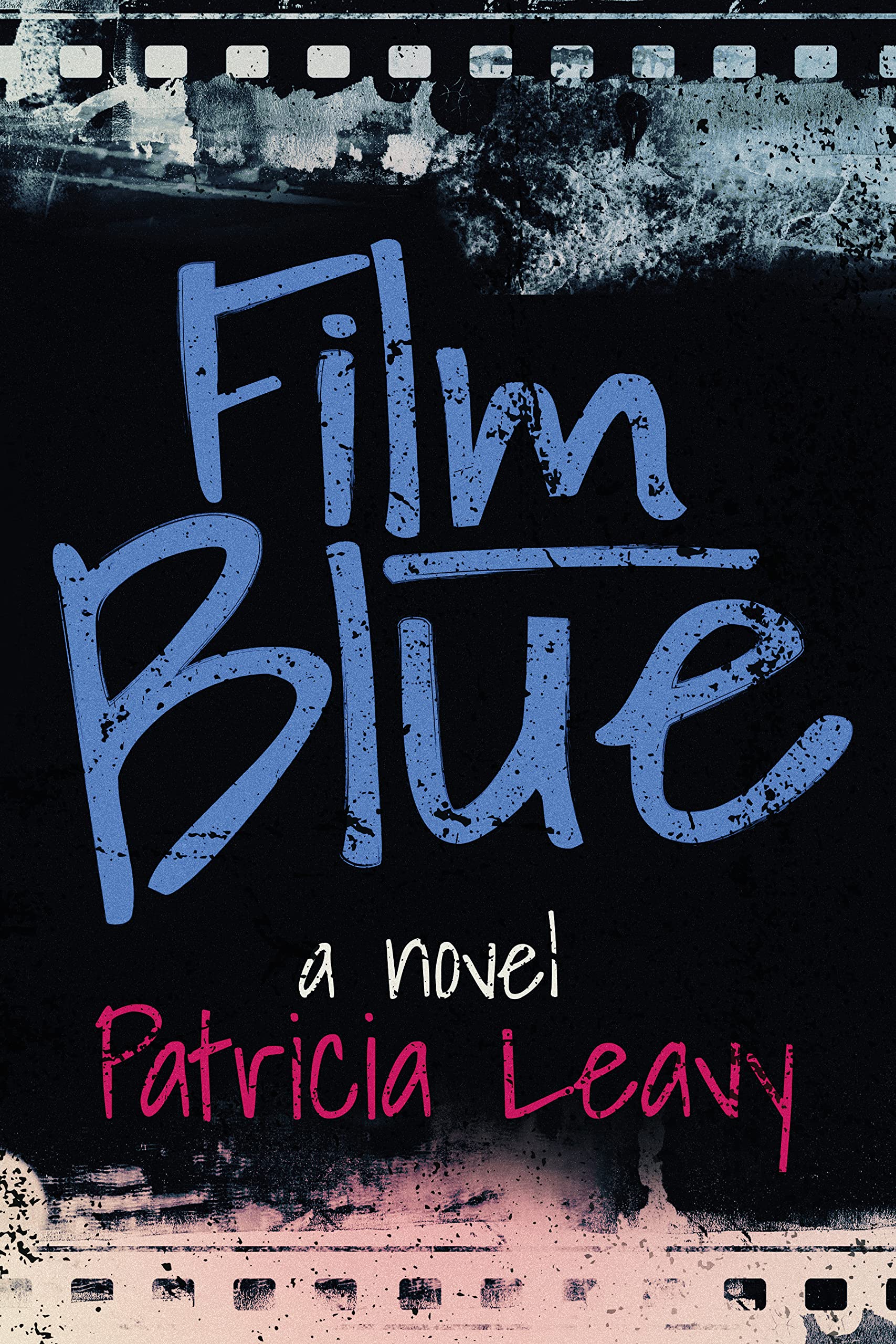 Film Blue: A Novel by Patricia Leavy | Goodreads