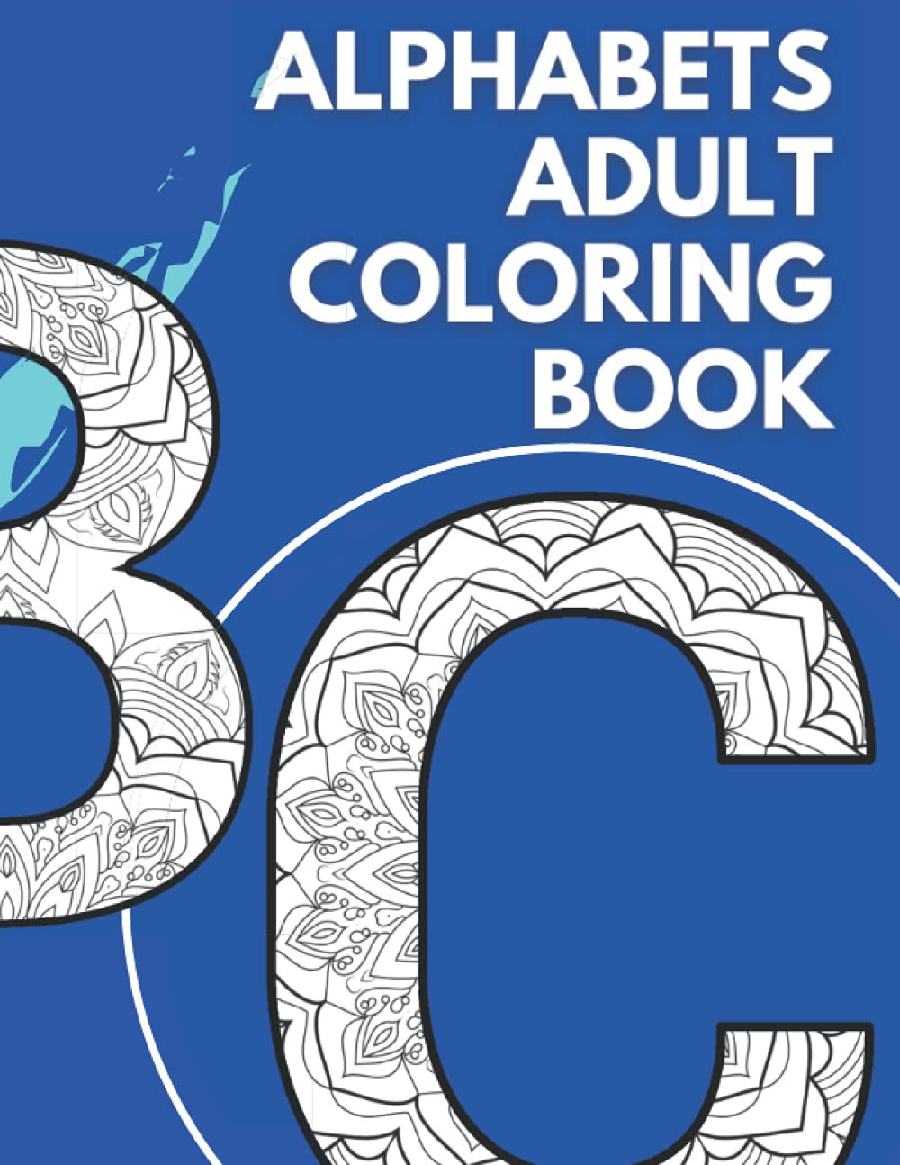 Alphabets Adult Coloring Book:: ABC, A-Z Letters Large Stress Relieving ...