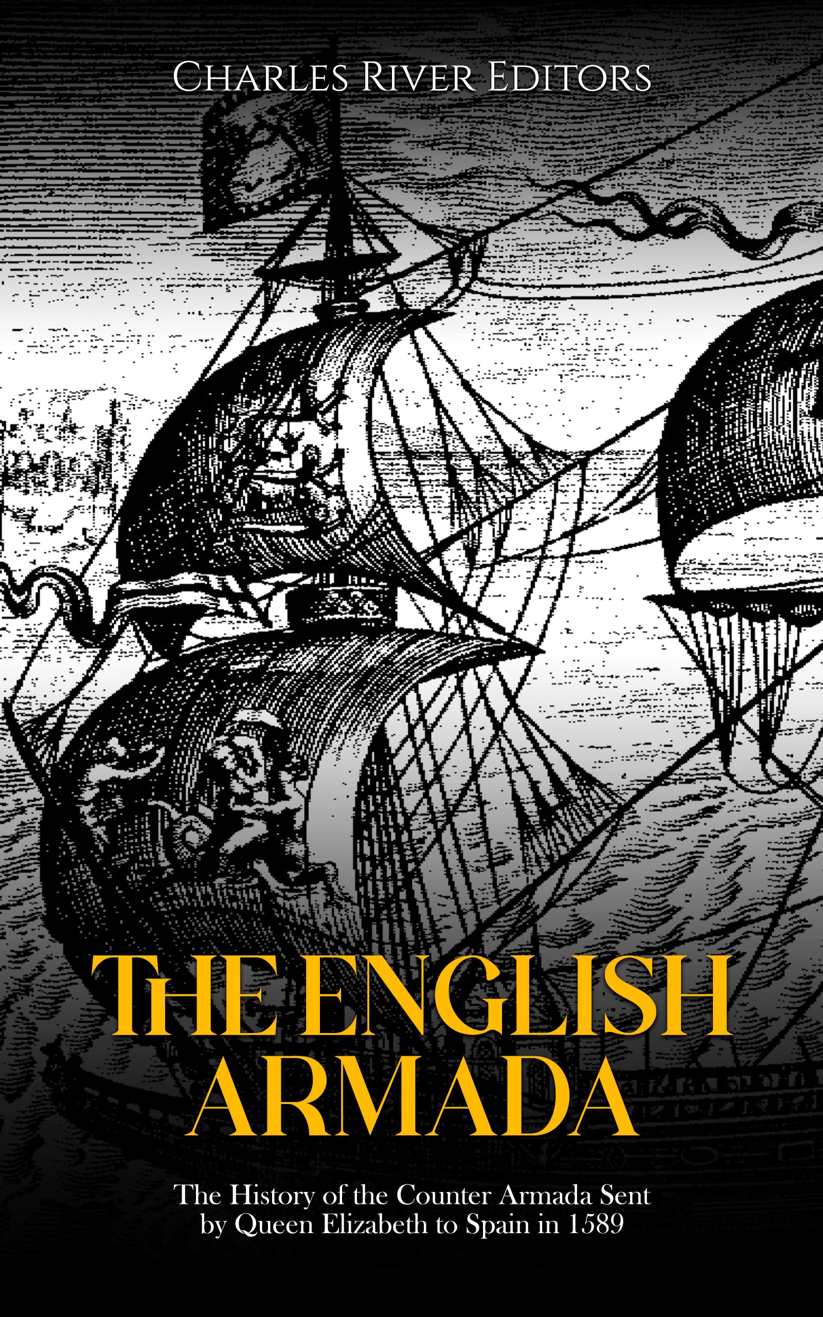 The English Armada: The History of the Counter Armada Sent by Queen ...
