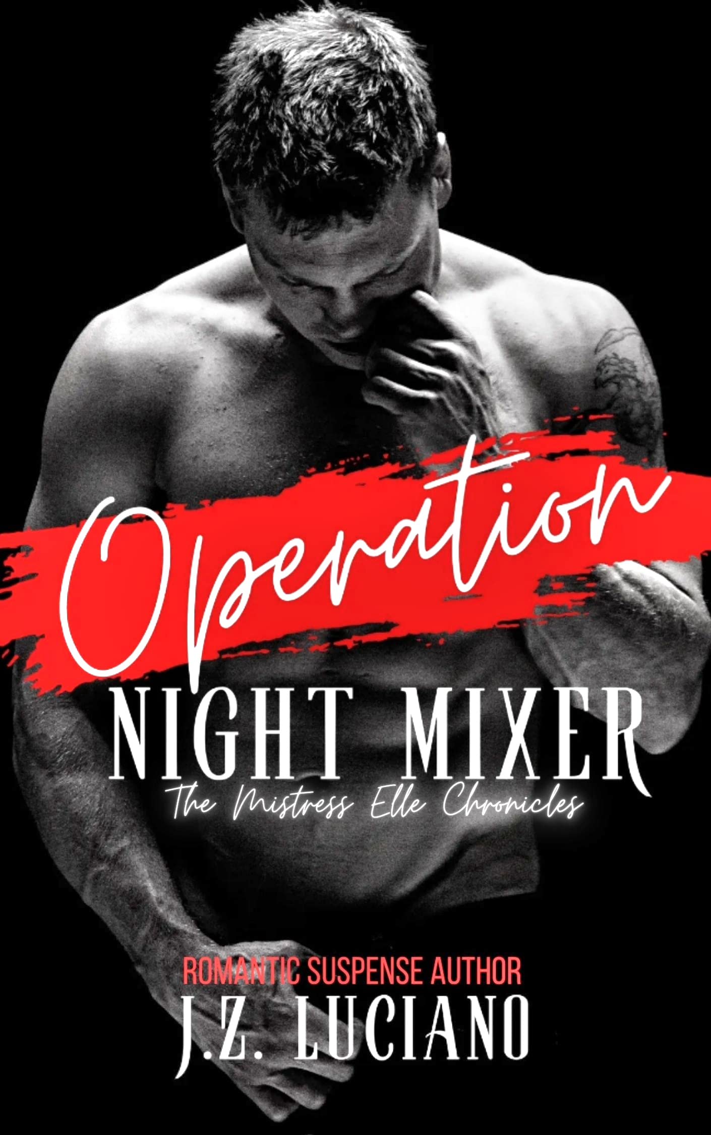 OPERATION NIGHT MIXER: Carnal Maneuvers By the Soldier Who Lives On the ...