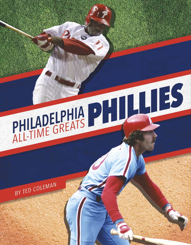 Philadelphia Phillies (Mlb All-time Greats) by Ted Coleman | Goodreads