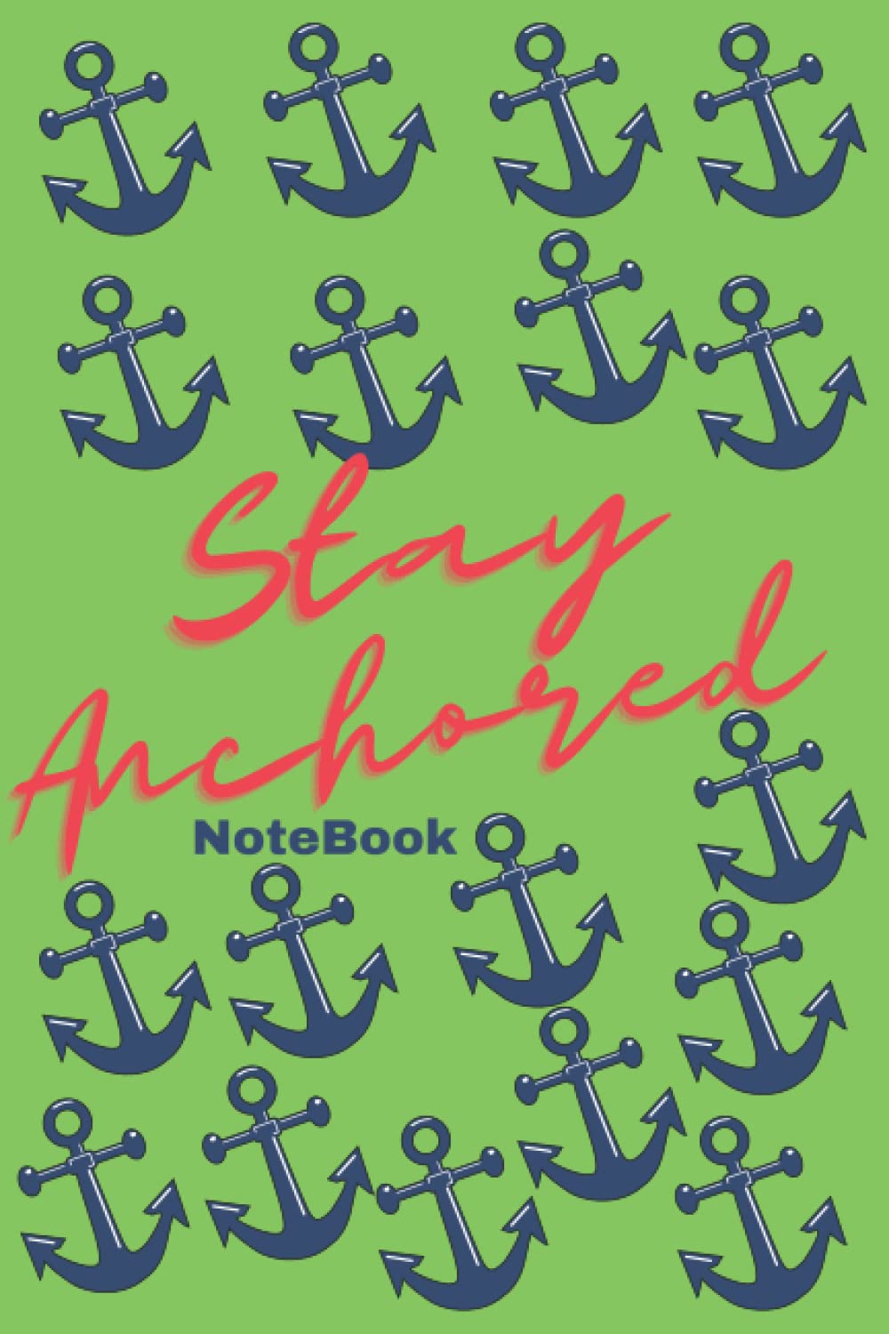 Stay Anchored: Notebook by Faith Cooper | Goodreads