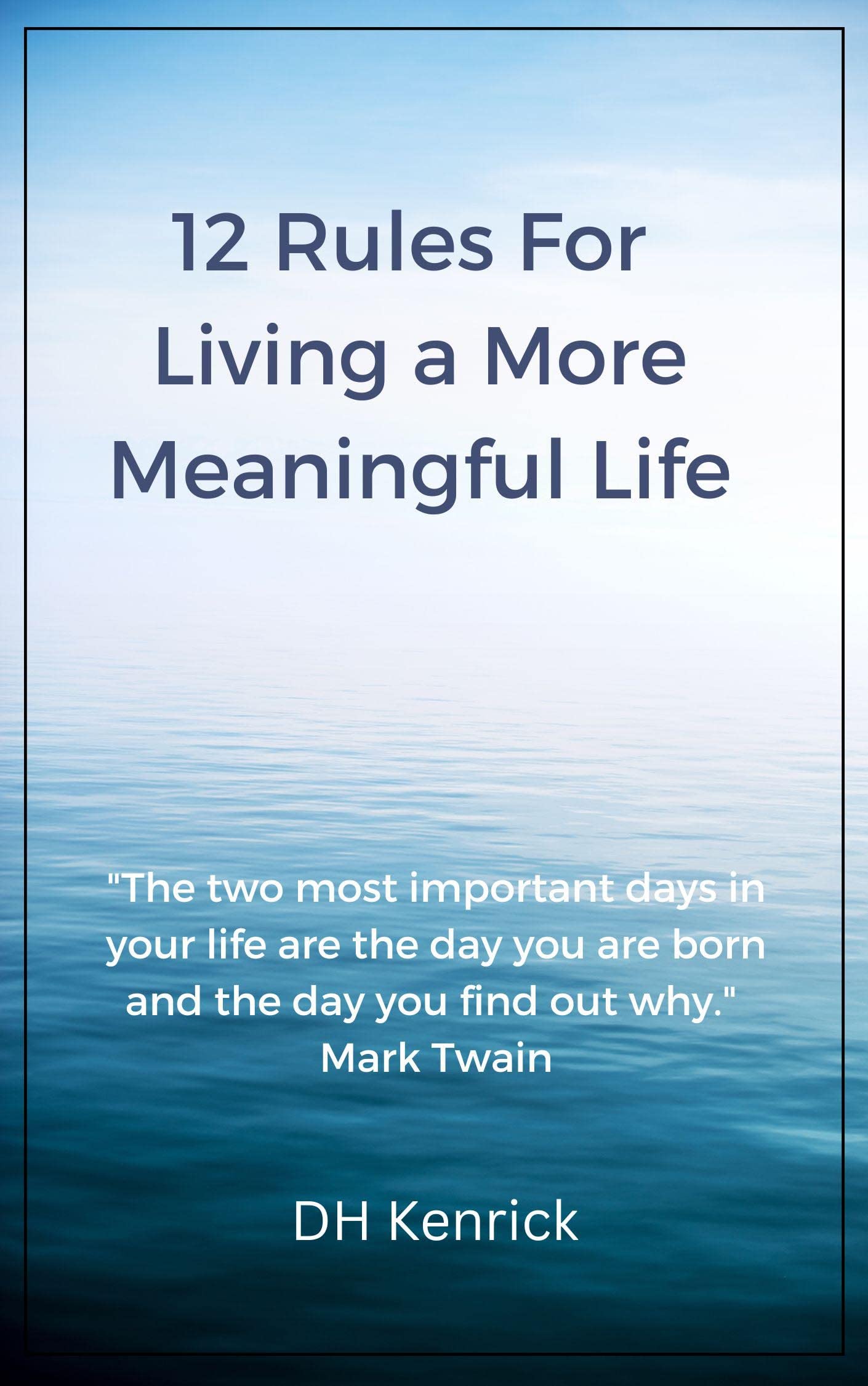 12 Rules for Living a More Meaningful Life by DH Kenrick | Goodreads