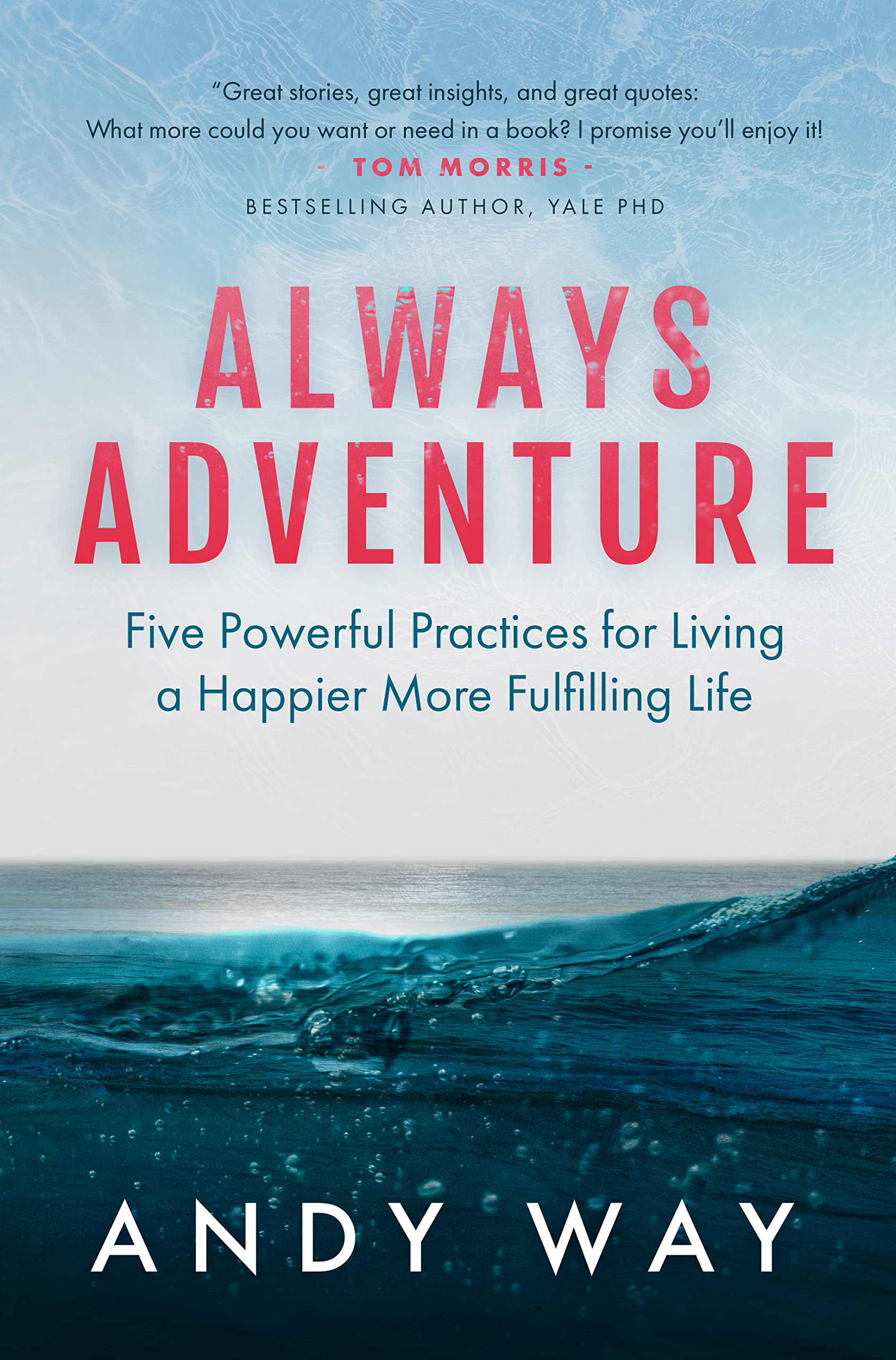 Always Adventure: Five Powerful Practices for Living a Happier More ...