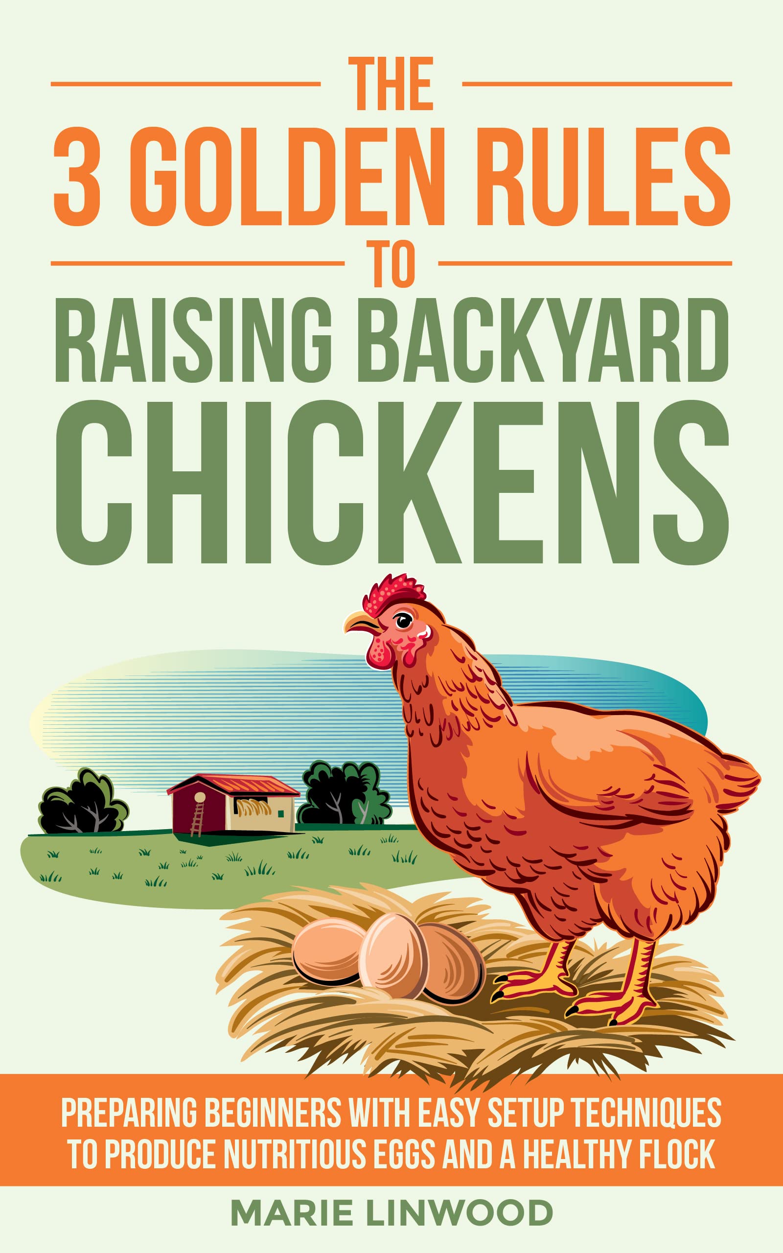 The Three Golden Rules to Raising Backyard Chickens: Preparing ...