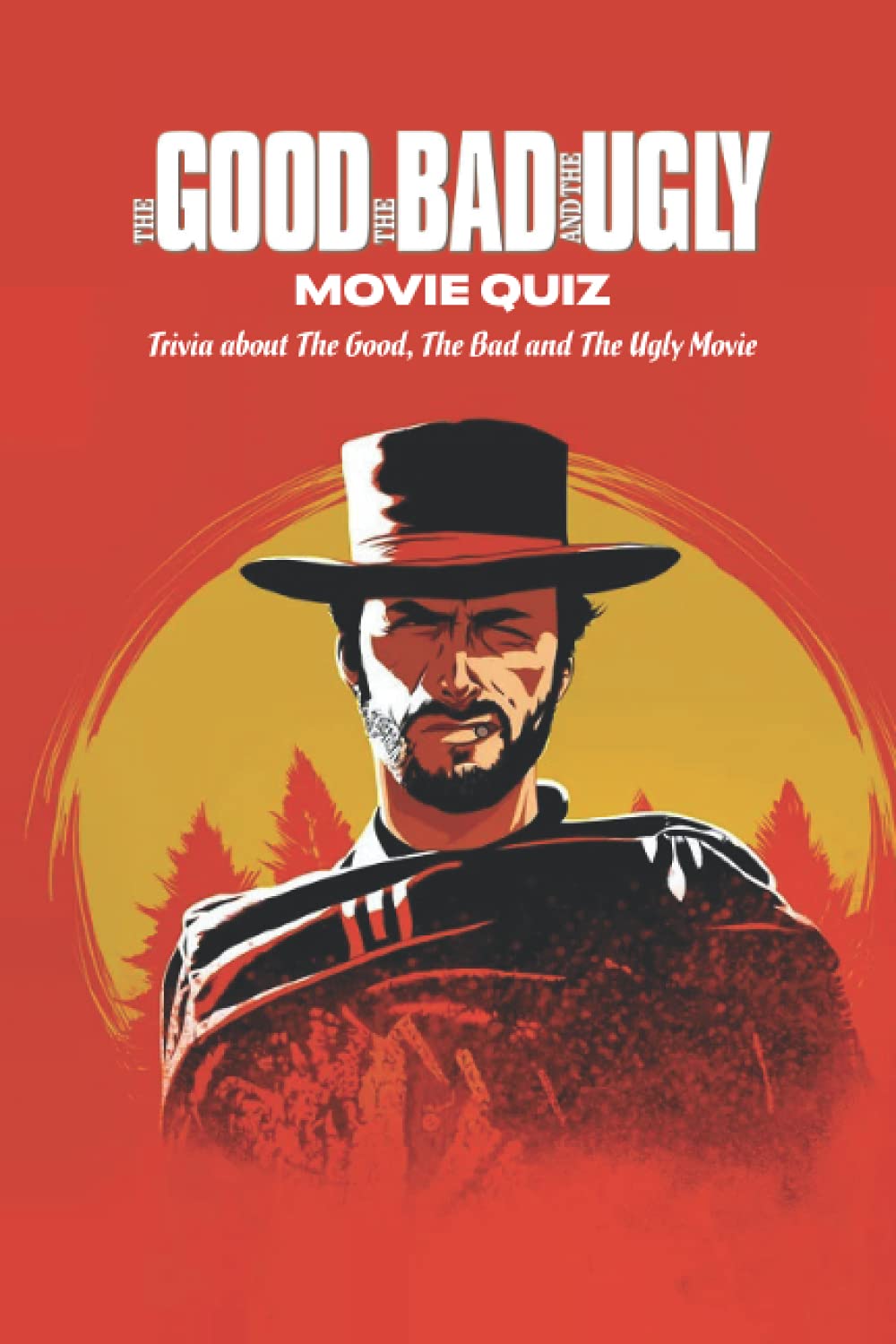 The Good The Bad And The Ugly Movie Quiz Trivia About The Good The the-good-the-bad-and-the-ugly-movie-quiz-trivia-about-the-good-the
