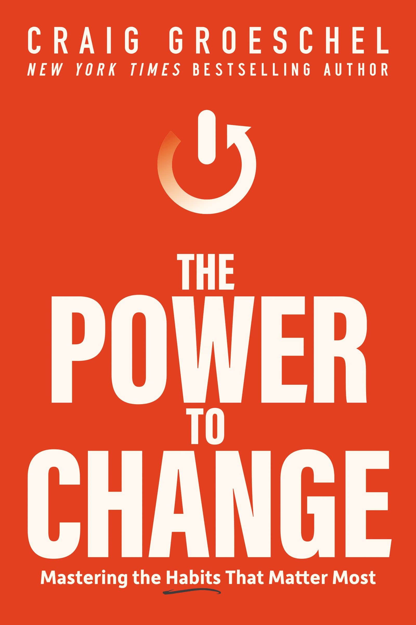 The Power to Change: Mastering the Habits That Matter Most by Craig ...