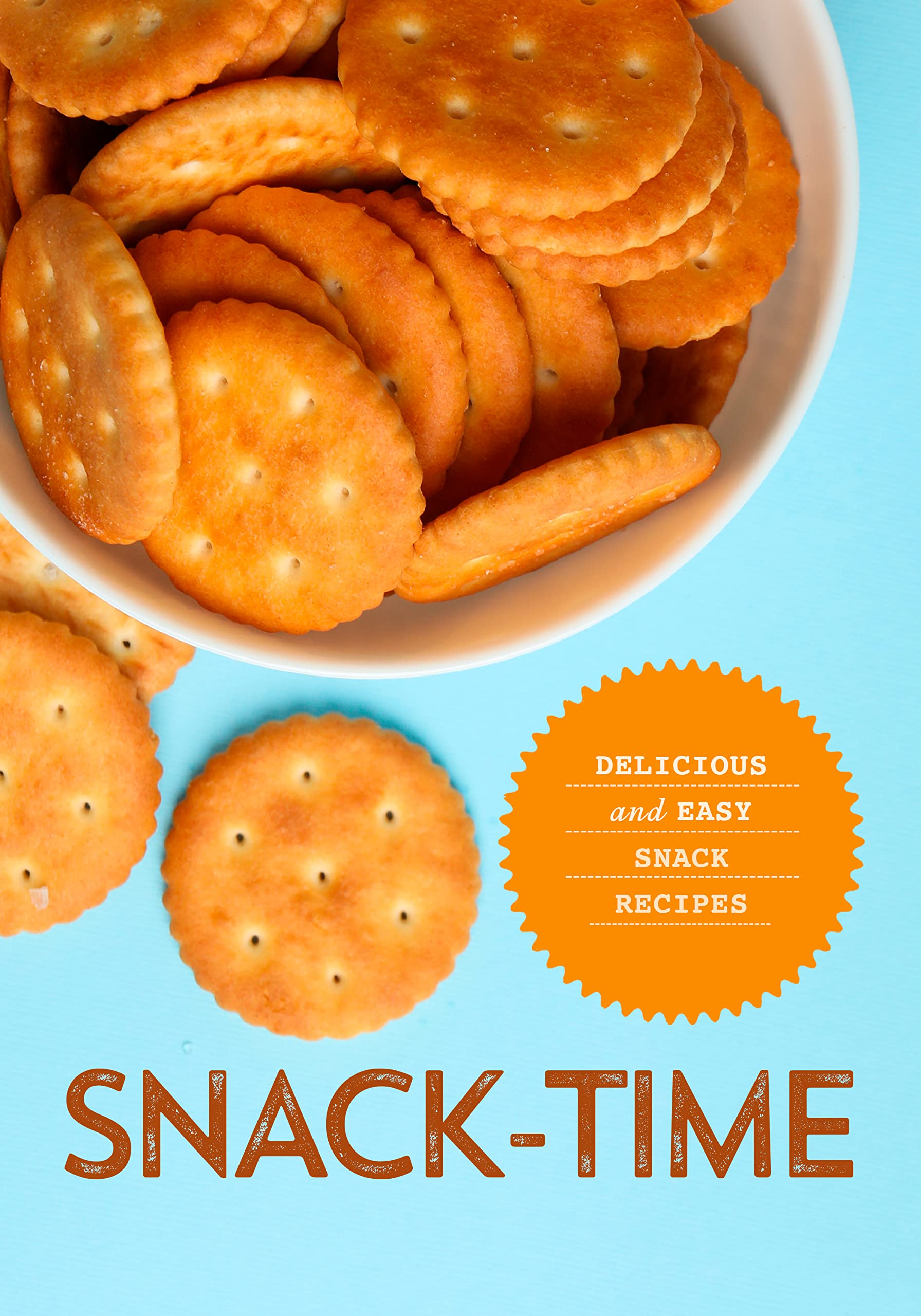 Snack-Time: Delicious and Easy Snack Recipes by BookSumo Press | Goodreads