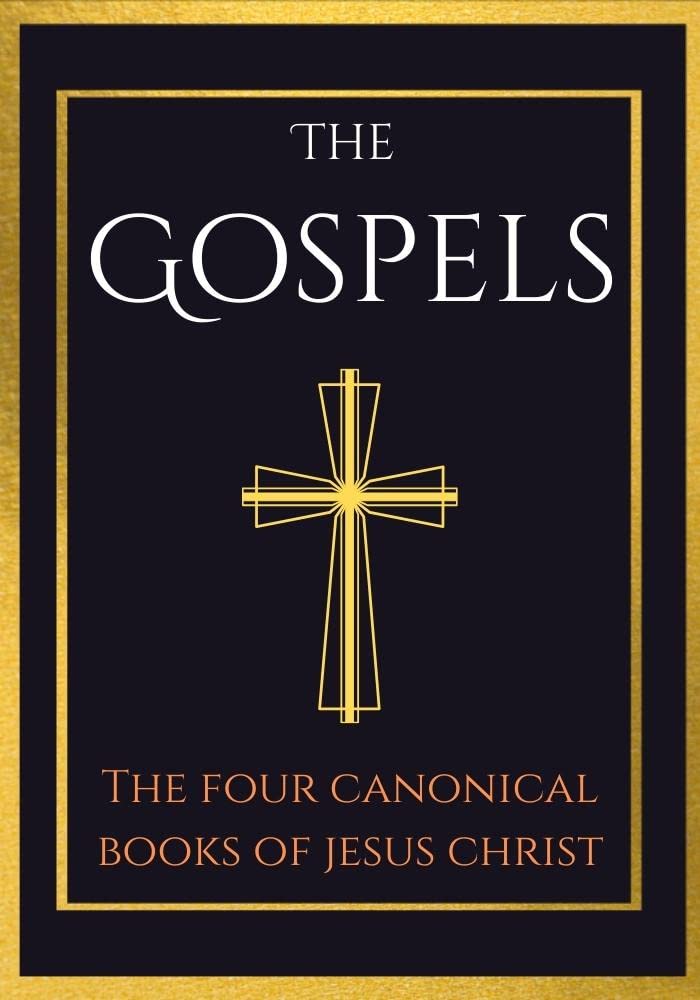 The Gospels: The four canonical books of jesus christ by Anonymous ...