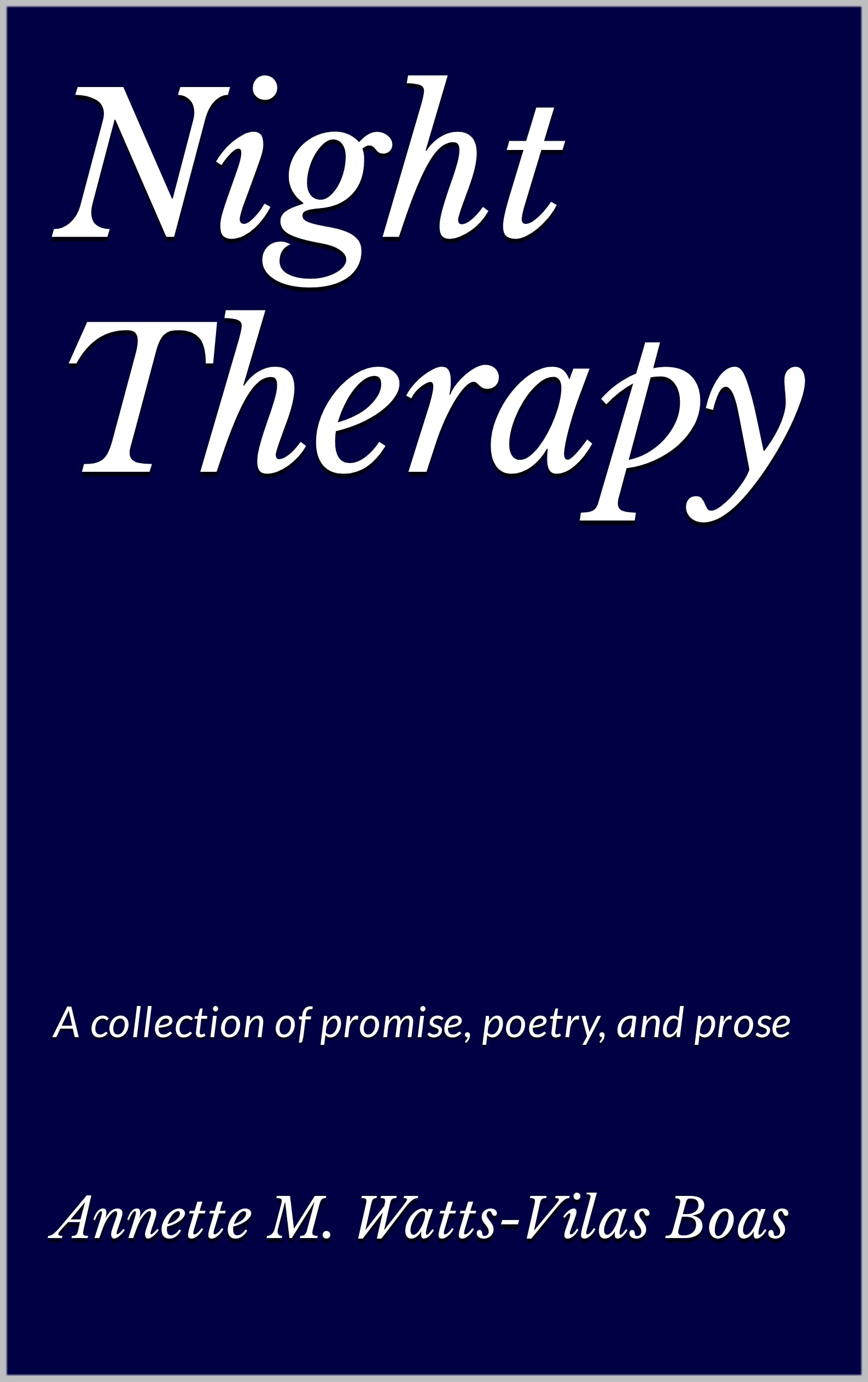 Night Therapy: A collection of promise, poetry, and prose by Annette M ...