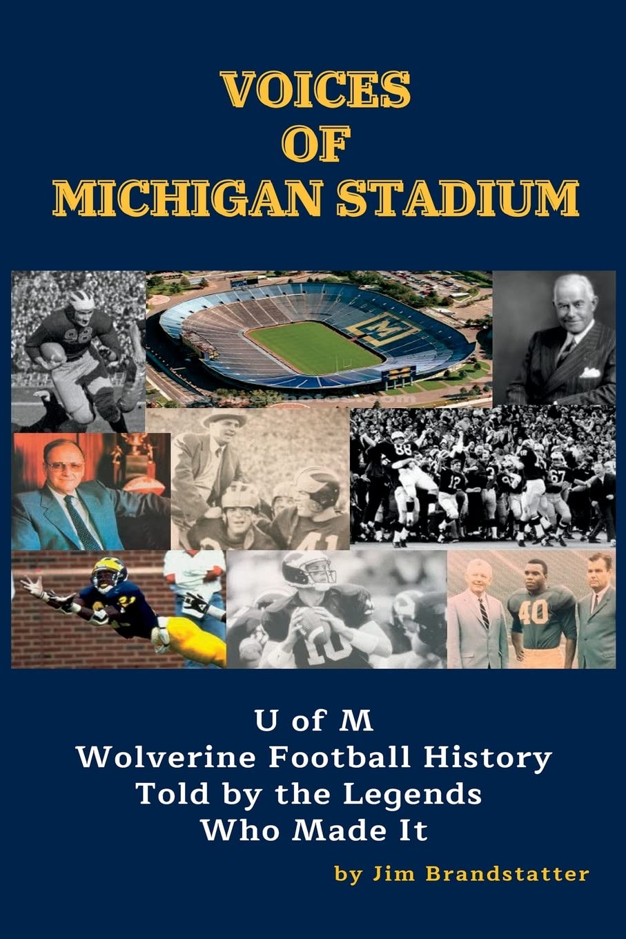 Voices of Michigan Stadium: U of M Wolverine Football History Told by ...