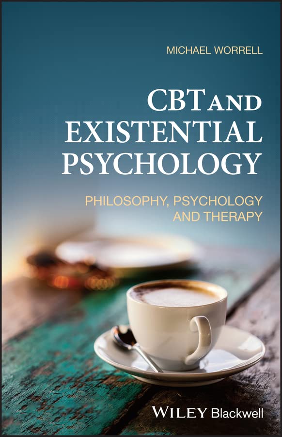 CBT and Existential Psychology: Philosophy, Psychology and Therapy by ...