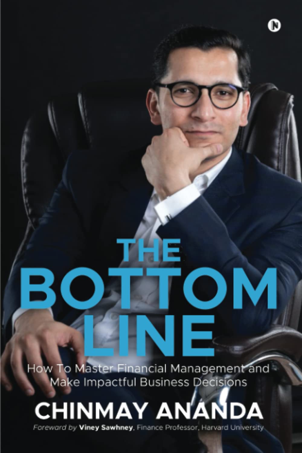 The Bottom Line: How To Master Financial Management and Make Impactful ...