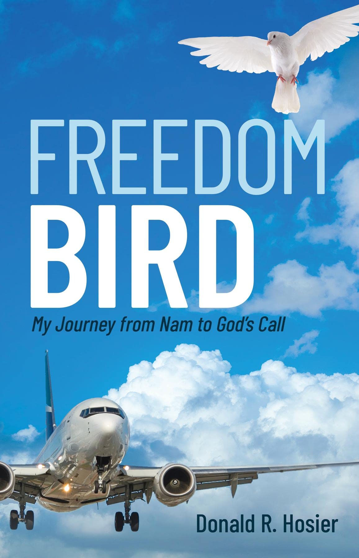 Freedom Bird: My Journey from Nam to God's Call by Donald R. Hozier ...